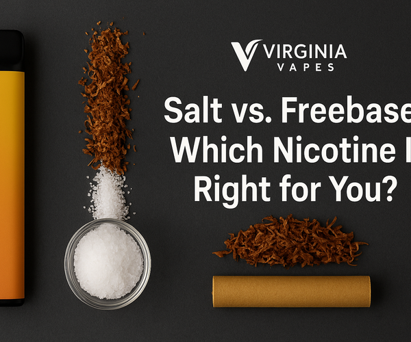 Nicotine Salts vs Freebase Nicotine Guide | Virginia Vapes